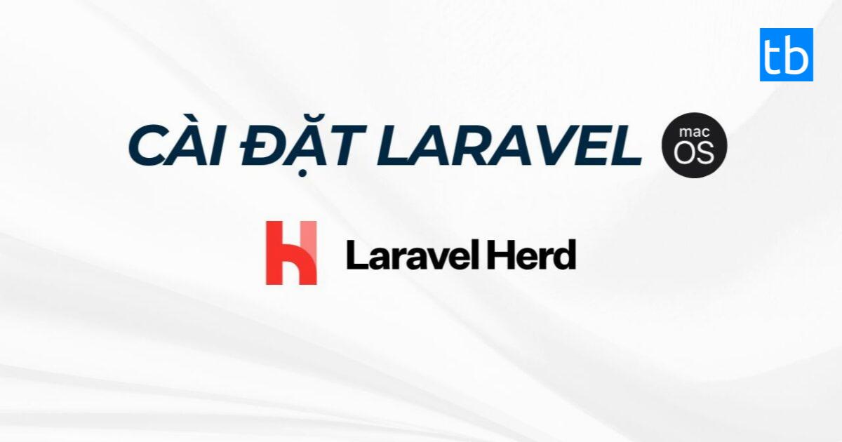 Cài đặt Laravel trên macOS với Herd | Thuận Bùi Blog