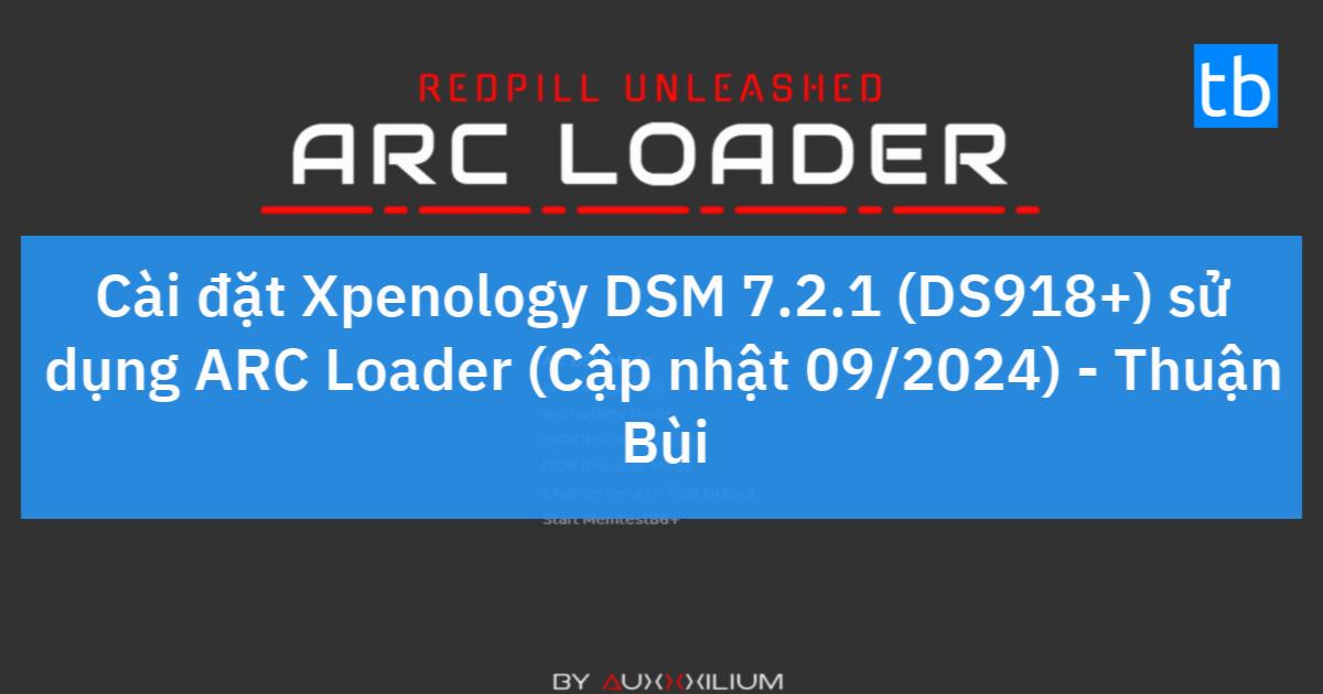 Cài đặt Xpenology DSM 7.2.1 (DS918+) sử dụng ARC Loader (Cập nhật 09/2024) | Thuận Bùi Blog