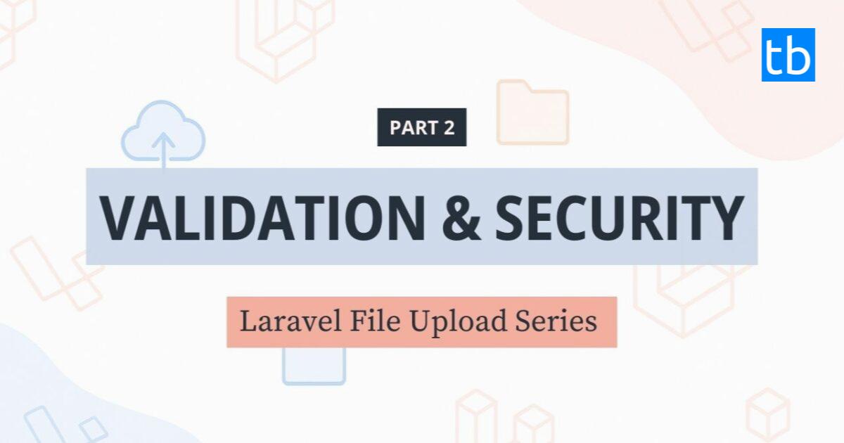 File Upload trong Laravel - [Phần 2] Kiểm tra và bảo vệ file upload form | Thuận Bùi Blog