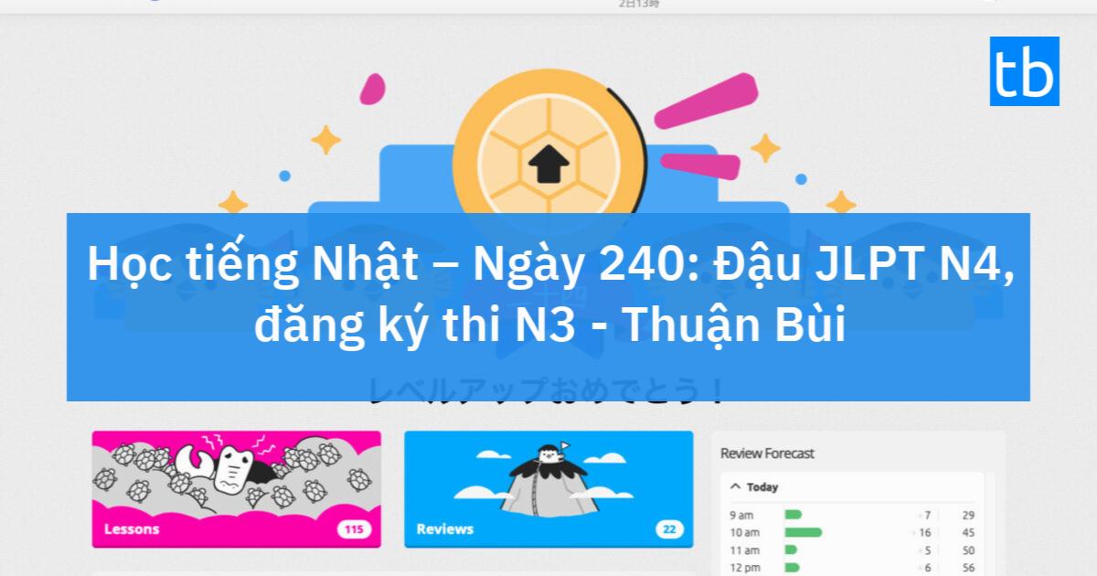 Học tiếng Nhật – Ngày 240: Đậu JLPT N4, đăng ký thi N3 | Thuận Bùi Blog