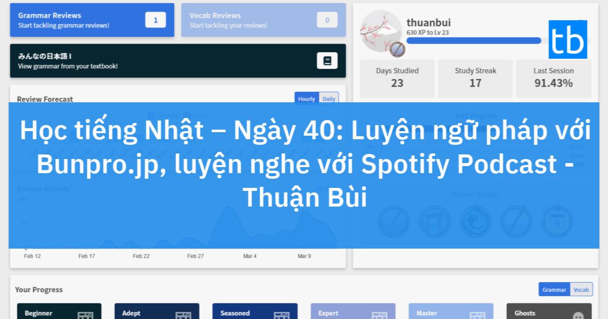 Học tiếng Nhật - Ngày 40: Luyện ngữ pháp với Bunpro.jp, luyện nghe với Spotify Podcast | Thuận ...