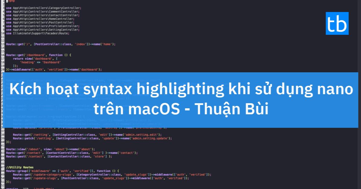 Kích hoạt syntax highlighting khi sử dụng nano trên macOS | Thuận Bùi Blog