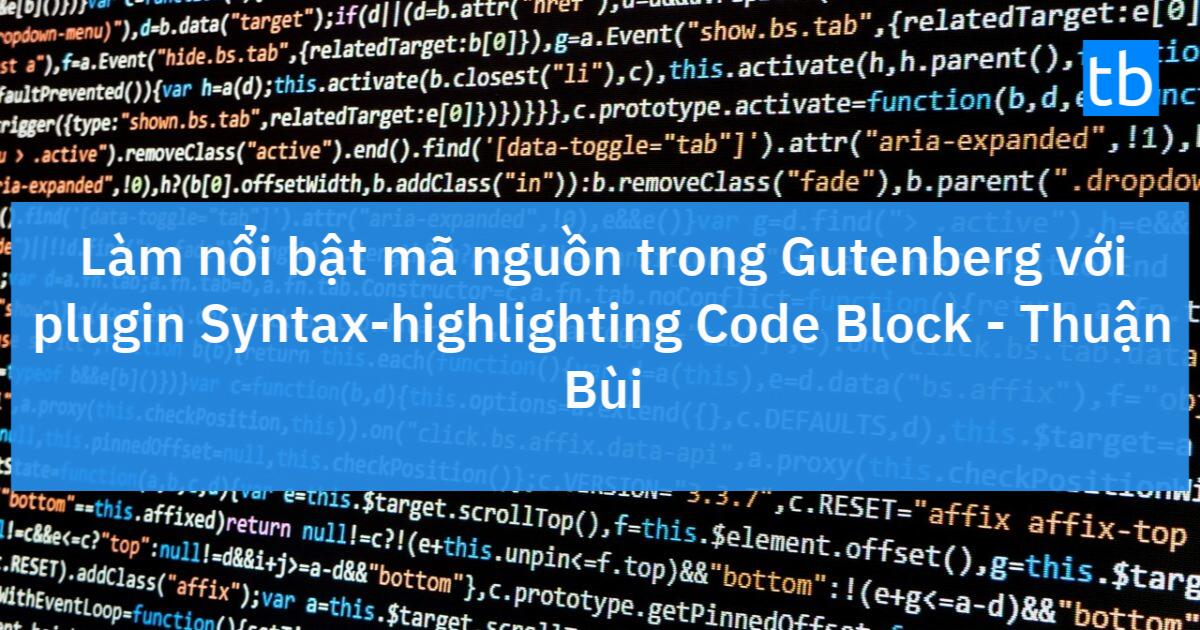Làm Nổi Bật Mã Nguồn Trong Gutenberg Với Plugin Syntax Highlighting Code Block Thuận Bùi Blog