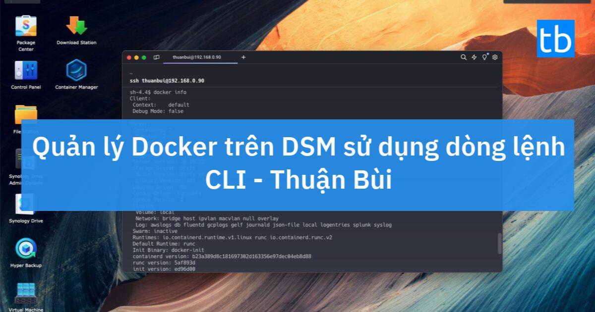 Quản lý Docker trên DSM sử dụng dòng lệnh CLI | Thuận Bùi Blog