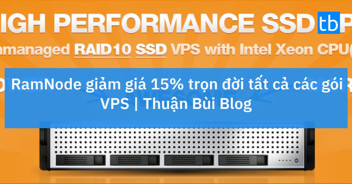 RamNode giảm giá 15% trọn đời tất cả các gói VPS | Thuận Bùi Blog