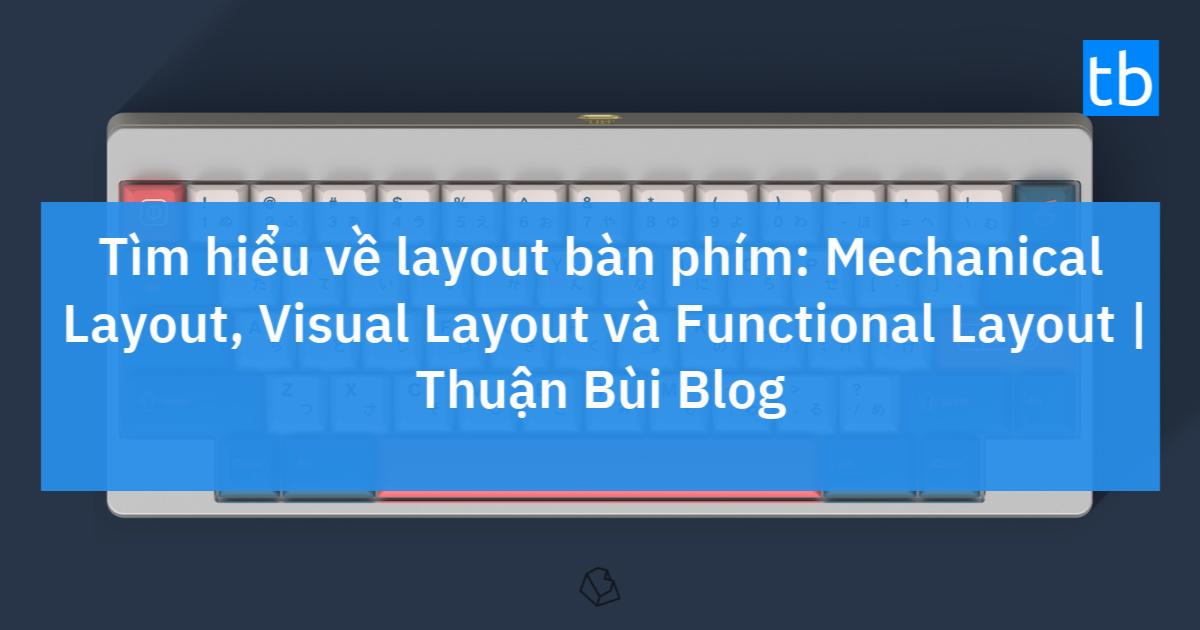 Tìm hiểu về layout bàn phím: Mechanical Layout, Visual Layout và ...