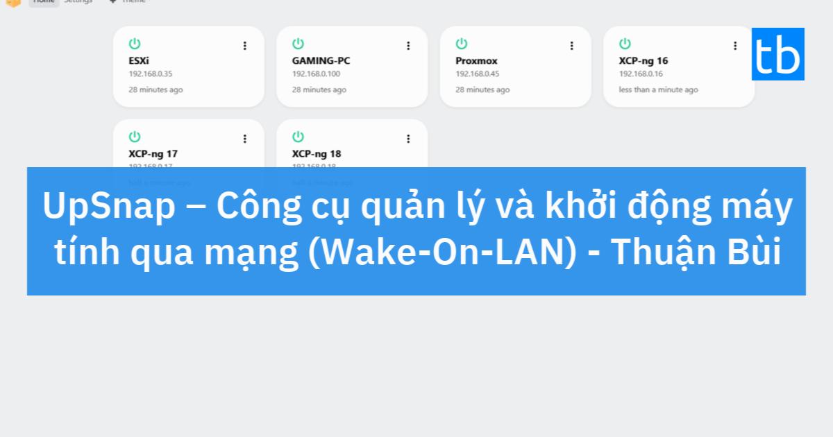 UpSnap - Công cụ quản lý và khởi động máy tính qua mạng (Wake-On-LAN) | Thuận Bùi Blog