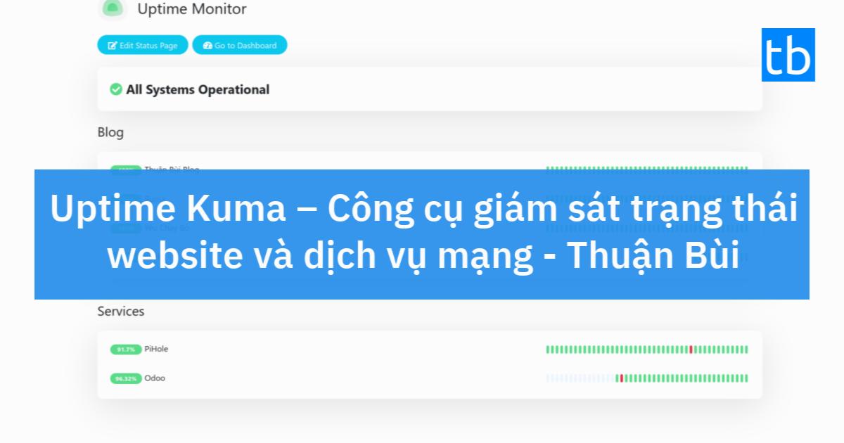 Uptime Kuma - Công cụ giám sát trạng thái website và dịch vụ mạng | Thuận Bùi Blog