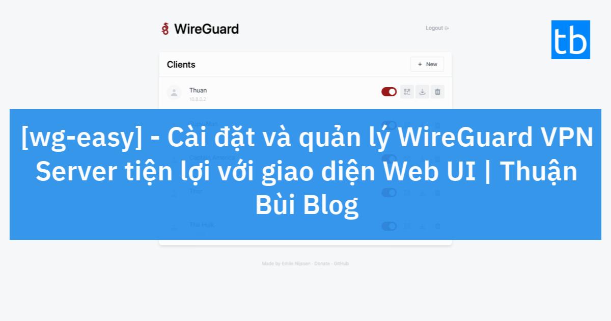 [wg-easy] Cài đặt và quản lý WireGuard VPN Server tiện lợi với giao diện Web UI | Thuận Bùi Blog