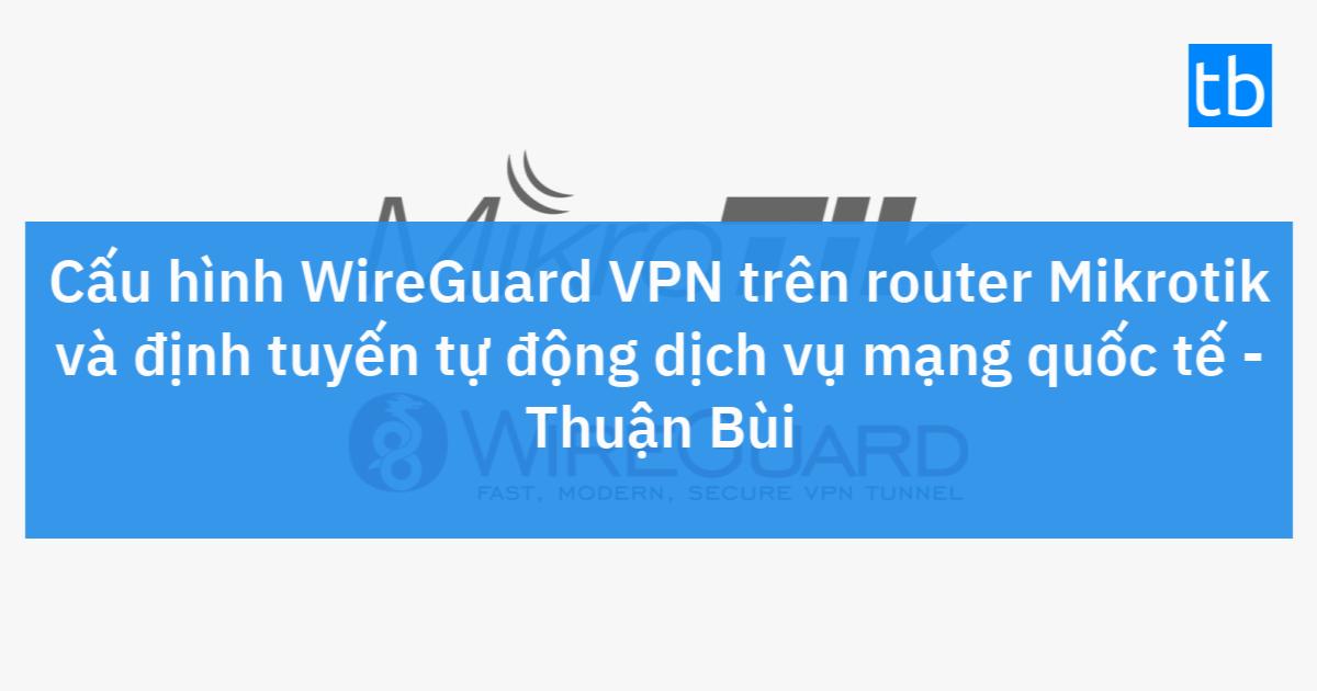 Cấu hình WireGuard VPN trên router Mikrotik và định tuyến tự động dịch ...